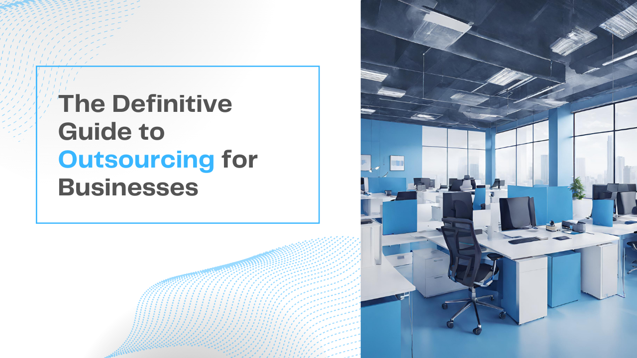 The Definitive Guide to Outsourcing for Businesses | CXG | Intelligent ...